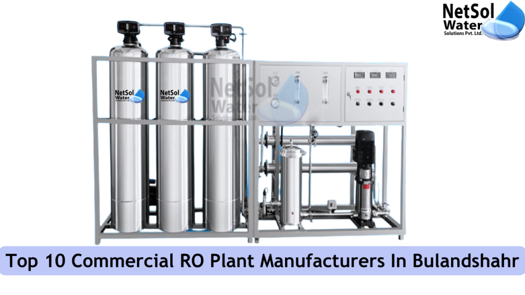 Top 10 Commercial RO Plant Manufacturers In Bulandshahr