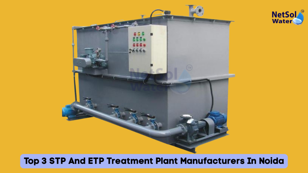 Top 3 STP And ETP Treatment Plant Manufacturers In Noida [2025]