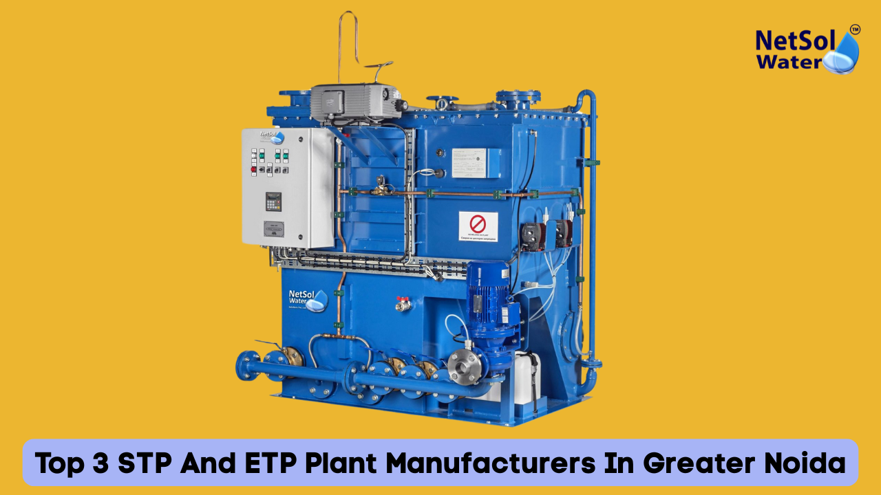 Top 3 STP And ETP Plant Manufacturers In Greater Noida [2025]