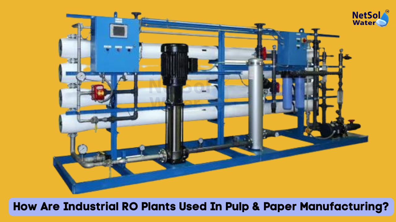 How Are Industrial RO Plants Used In Pulp & Paper Manufacturing?