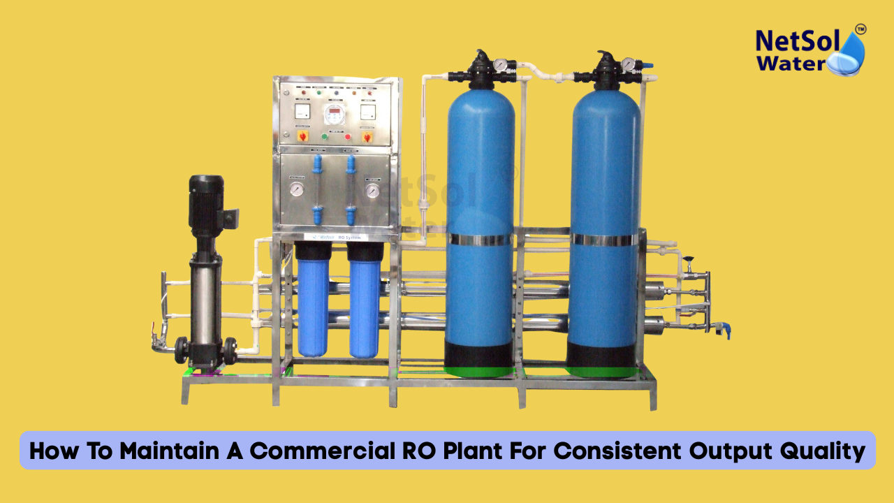How To Maintain A Commercial RO Plant For Consistent Output Quality