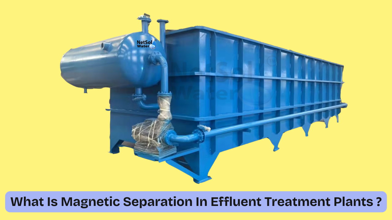 What Is Magnetic Separation In Effluent Treatment Plants